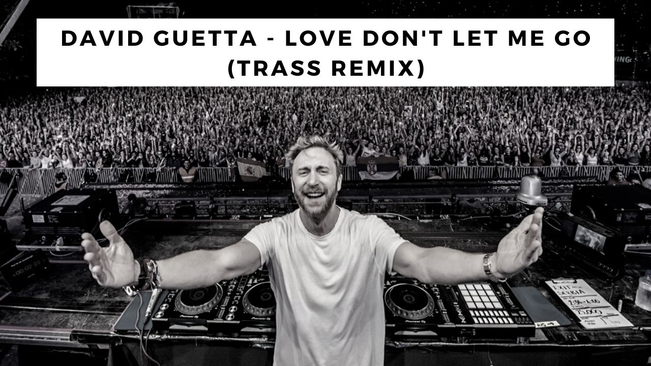 David Guetta - Love Don't Let Me Go (Trass Remix) by Trass | Free Download on Hypeddit
