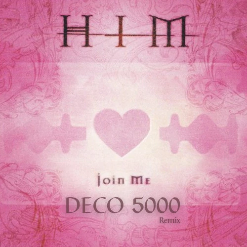 HIM - Join Me (DECO 5000 Edit) by DECO 5000 | Free Download on Hypeddit