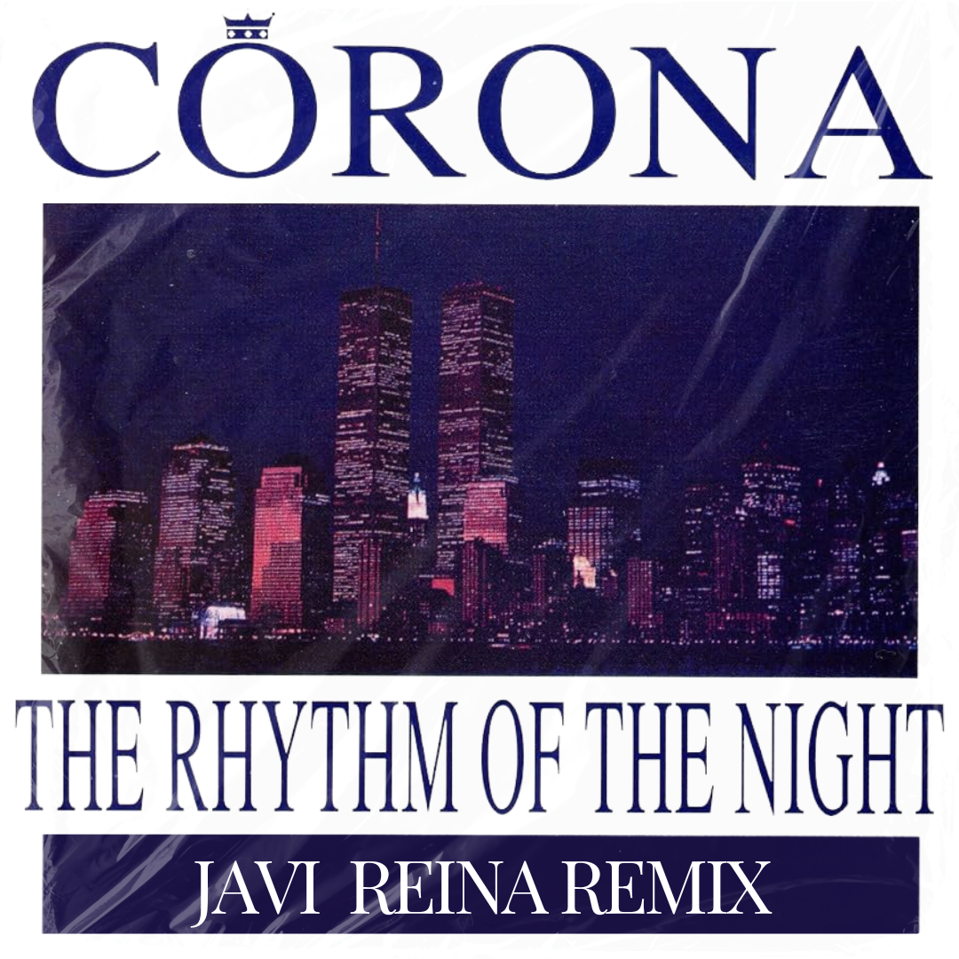 The Rhythm of the Night (Javi Reina 2024 Remix) by Corona | Free Download on Hypeddit