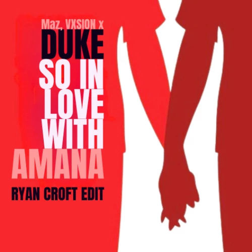 Duke X Maz, VXSION - So In Love With Amana (Ryan Croft Edit) by Ryan ...