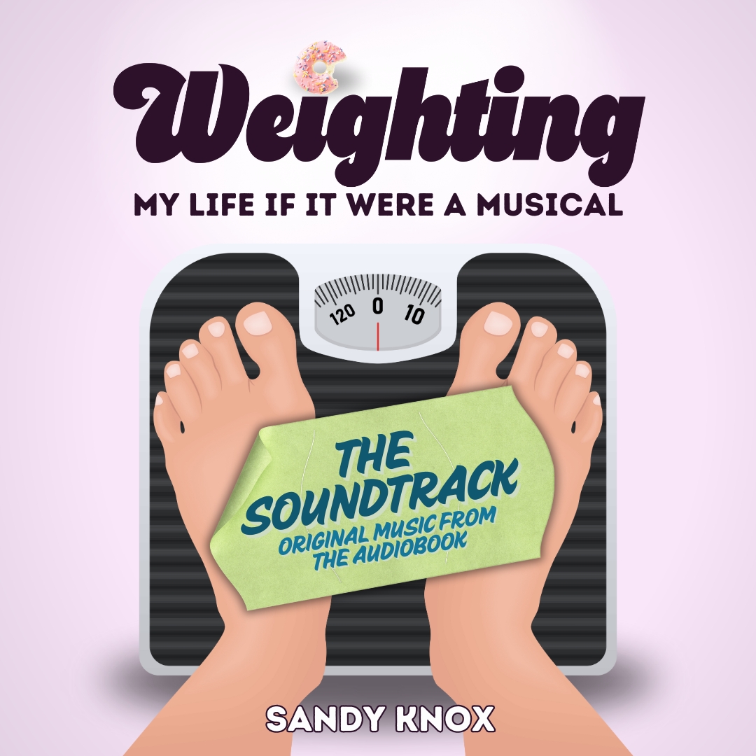 Weighting, My Life If It Were a Musical: The Soundtrack by Sandy Knox