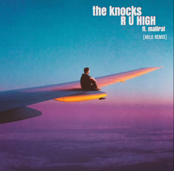 THE KNOCKS (FT. MALLRAT) - R U HIGH (ARLO REMIX) by ARLO | Free ...
