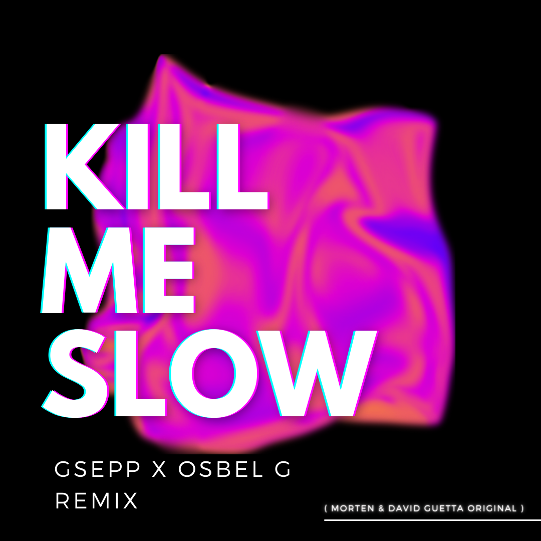 Kill Me Slow ( GSEPP x OSBEL G Remix ) by David Guetta & Morten | Free Download on Hypeddit