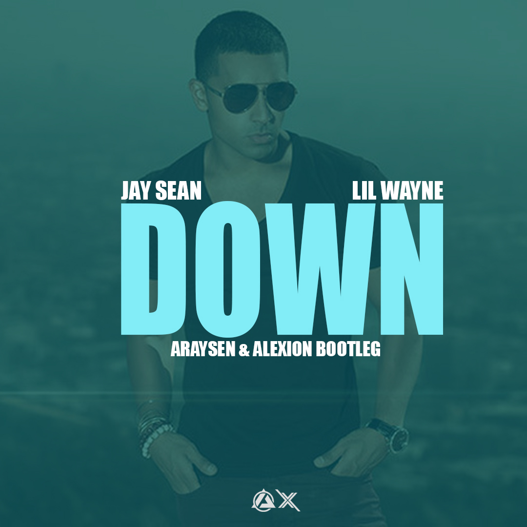 Down (Araysen & Alexion Bootleg) by Jay Sean, Lil Wayne | Free Download ...