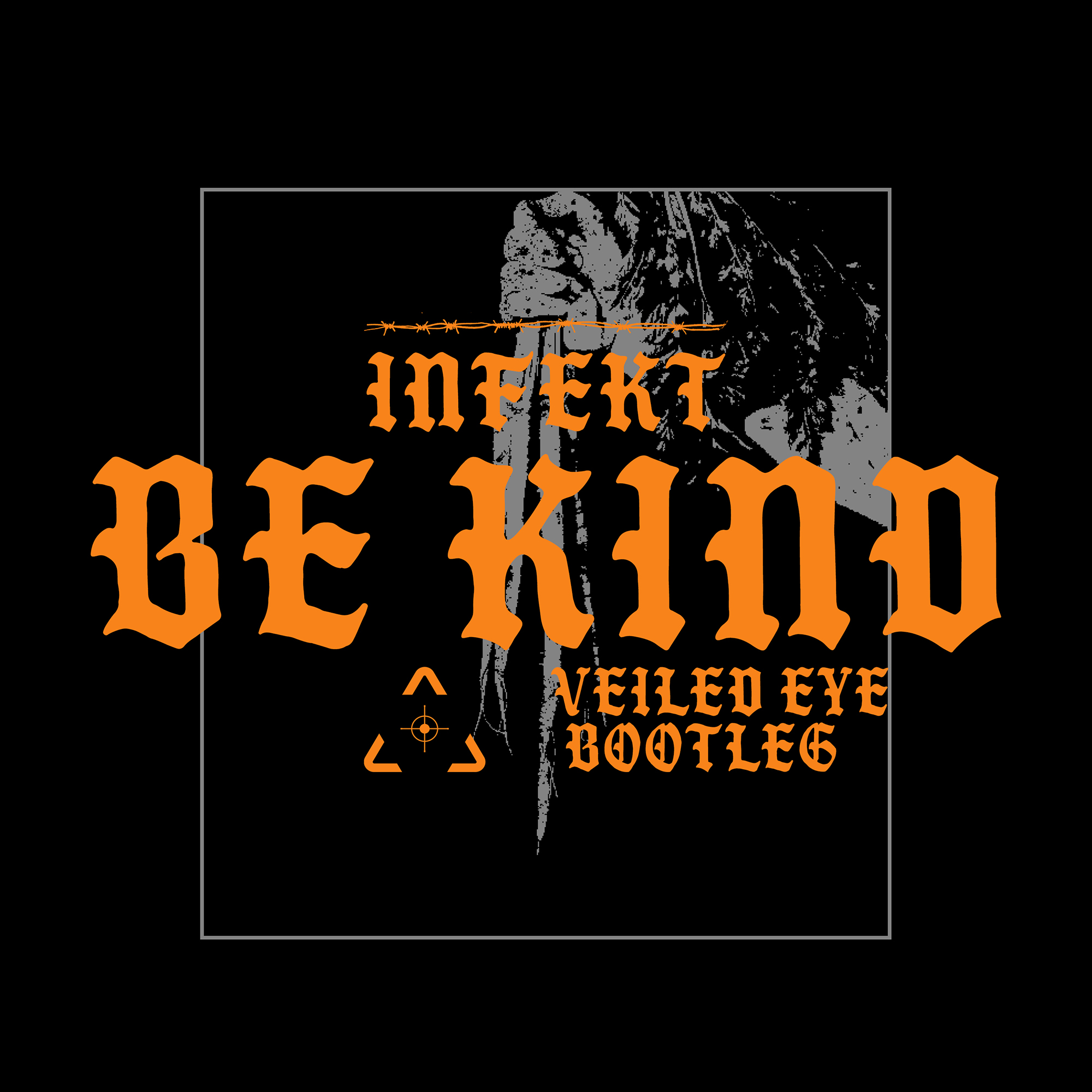 INFEKT - Be Kind (Veiled Eye Bootleg) by Veiled Eye | Free Download on ...