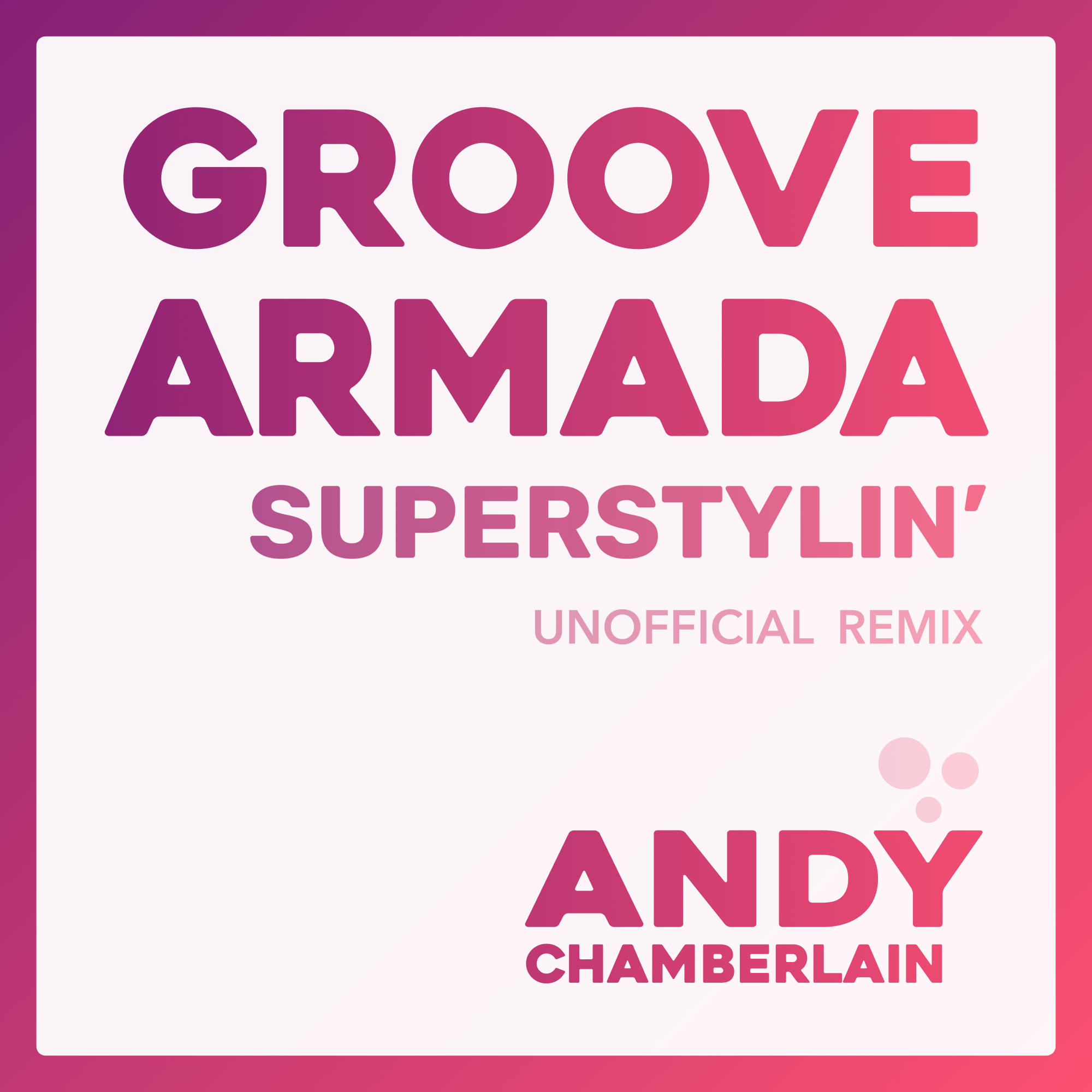 Superstylin' (Andy Chamberlain Unofficial Remix) by Groove Armada ...
