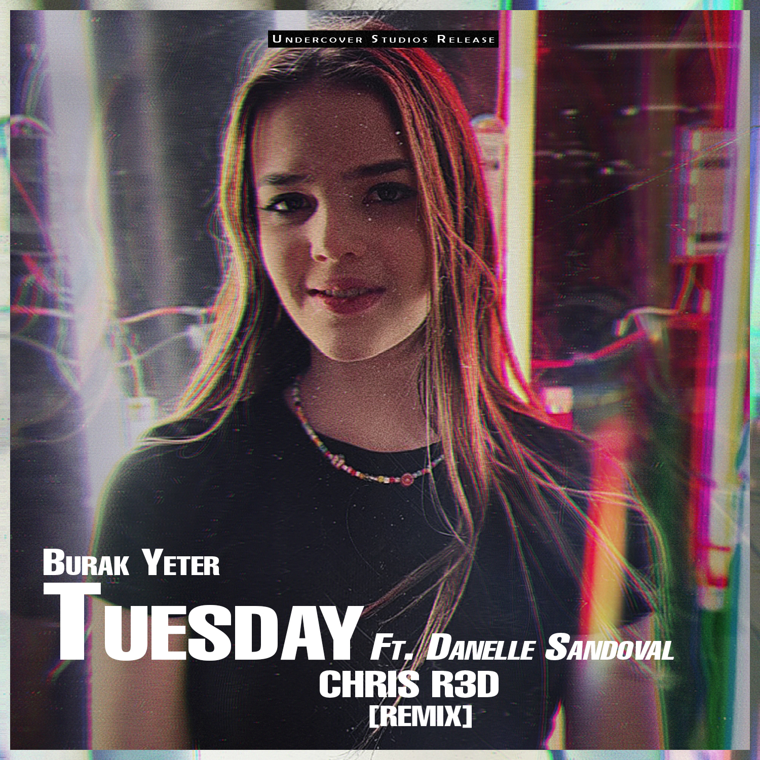 Tuesday ( CHRIS R3D Remix) by Burak Yeter, Danelle Sandoval, CHRIS R3D ...