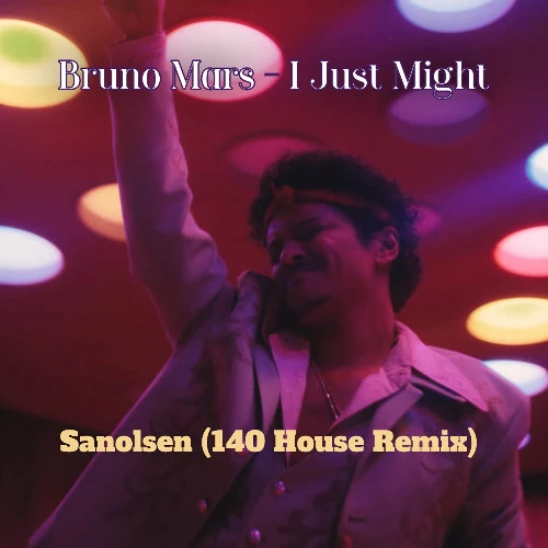Bruno Mars - I Just Might ( Sanolsen 140 House Remix ) by Sanolsen ...