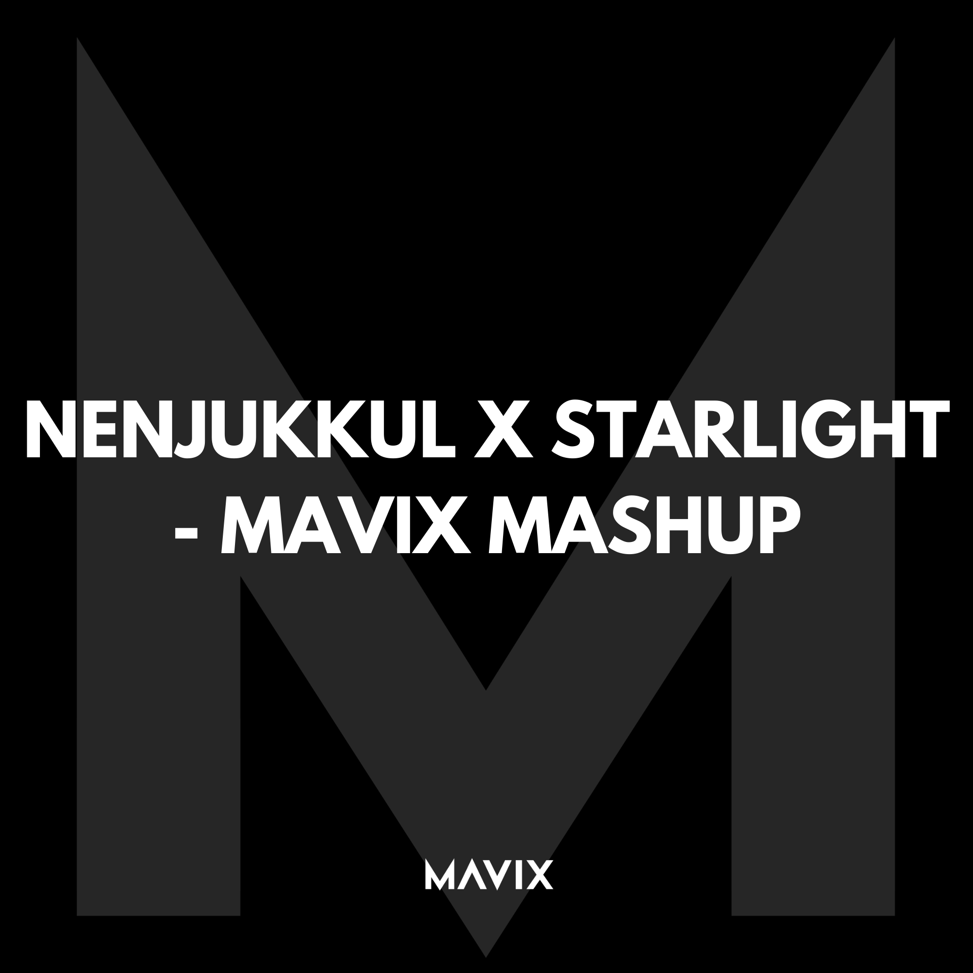 Nenjukkul x Starlight Mashup by Mavix | Free Download on Hypeddit