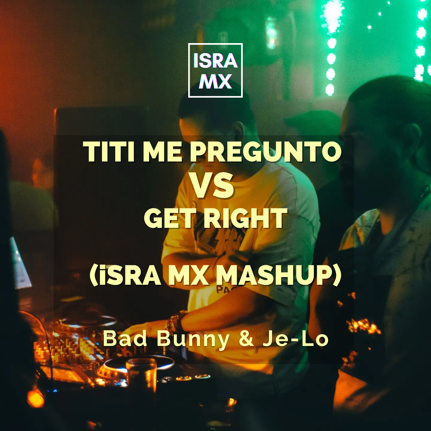 Bad Bunny Vs Je-Lo - Titi Me pregunto Vs Get Right (Isra Mx Mashup Open ...