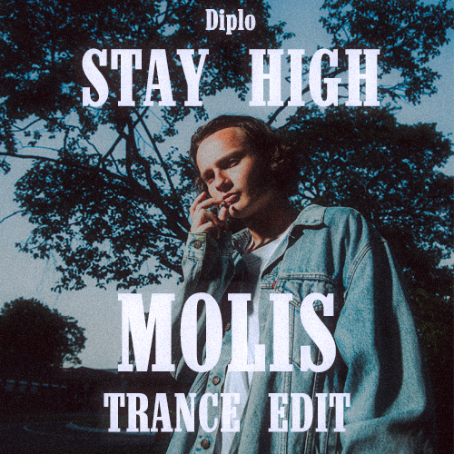 Diplo - Stay High (Molis Trance Edit) by Molis | Free Download on Hypeddit
