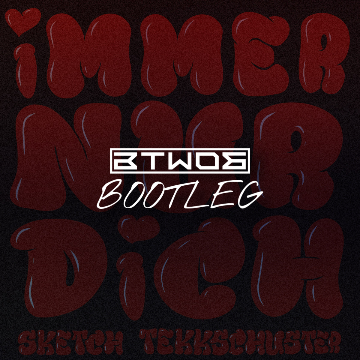 TekkSchuster x Sketch by Immer Nur Dich (BTWOB BOOTLEG) | Free Download on Hypeddit