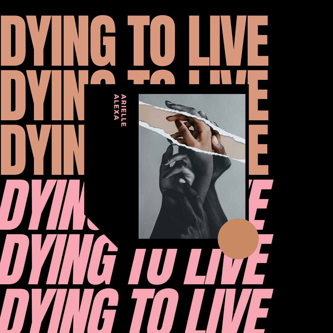 Dying To Live by Arielle Alexa | Free Download on Hypeddit