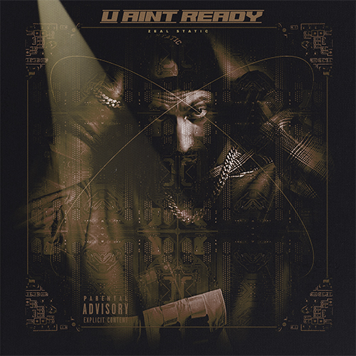 U Aint Ready by Zeal Static