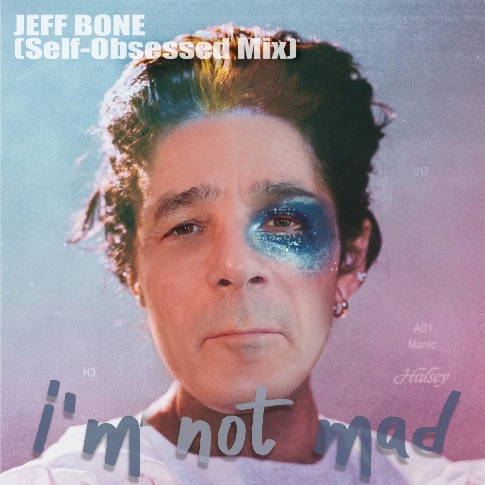 Halsey 'I'm Not Mad' - JEFF BONE (2021 Self-Obsessed Mix) by JEFF BONE ...