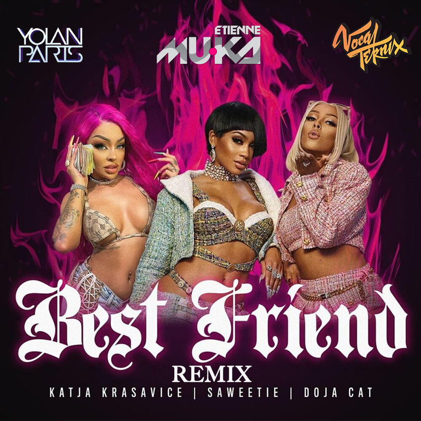 Best Friend ( Yolan Paris X Etienne Muka X VocalTeknix Remix) Master by Saweetie Ft. Doja Cat ...