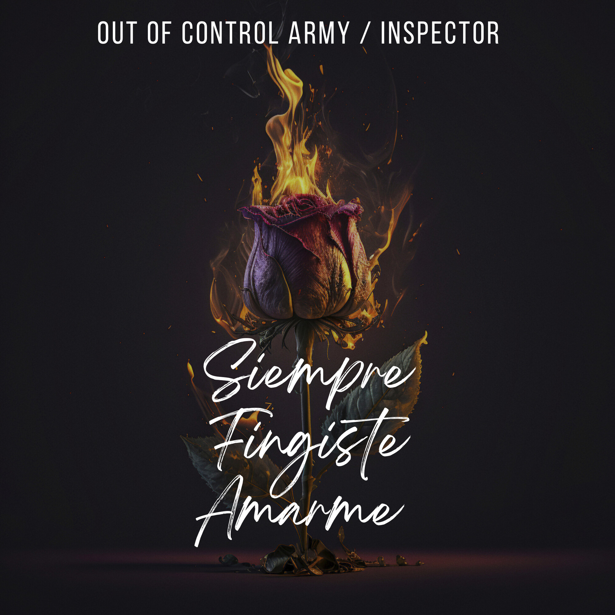Siempre Fingiste Amarme by Out Of Control Army x Inspector