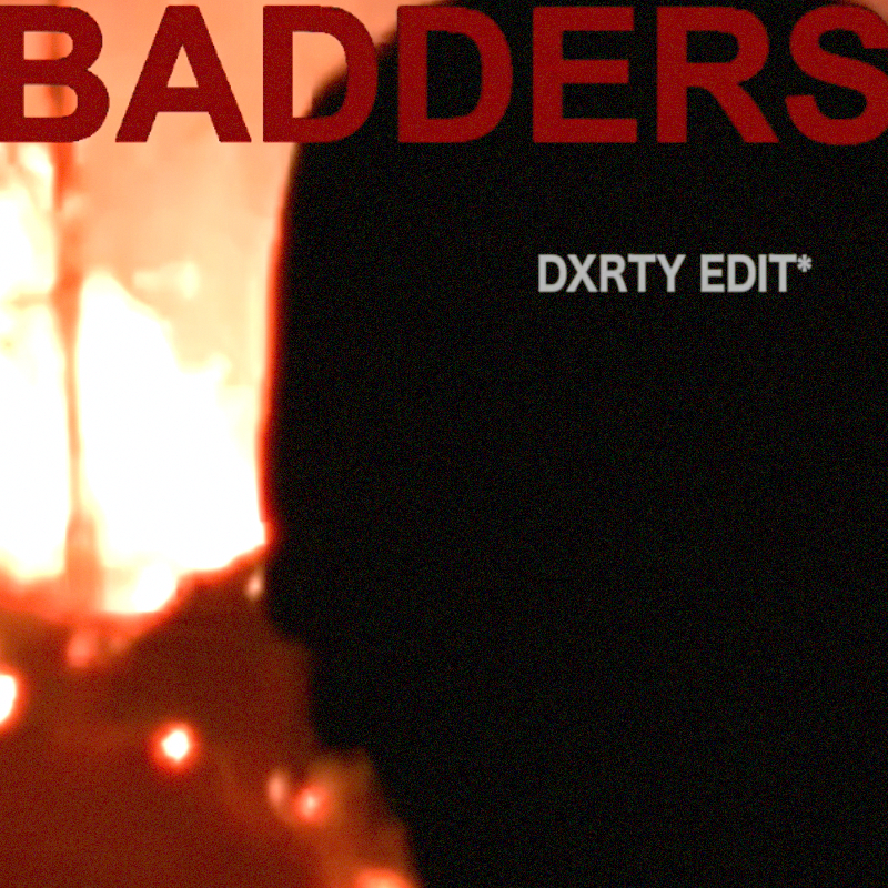 BADDERS [DXRTY EDIT] by DXRTY | Free Download on Hypeddit