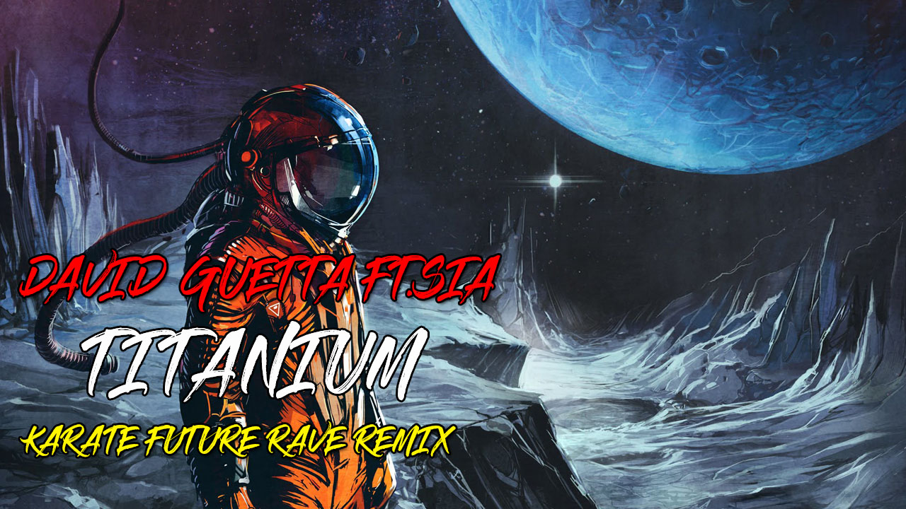 David Guetta - Titanium ft. Sia (Karate Future Reve Remix) by David ...