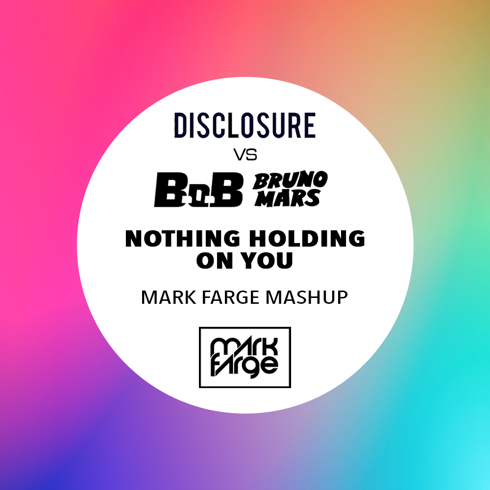 Nothing Holding On You [Mark Farge Mashup] by Disclosure + BoB Ft Bruno ...