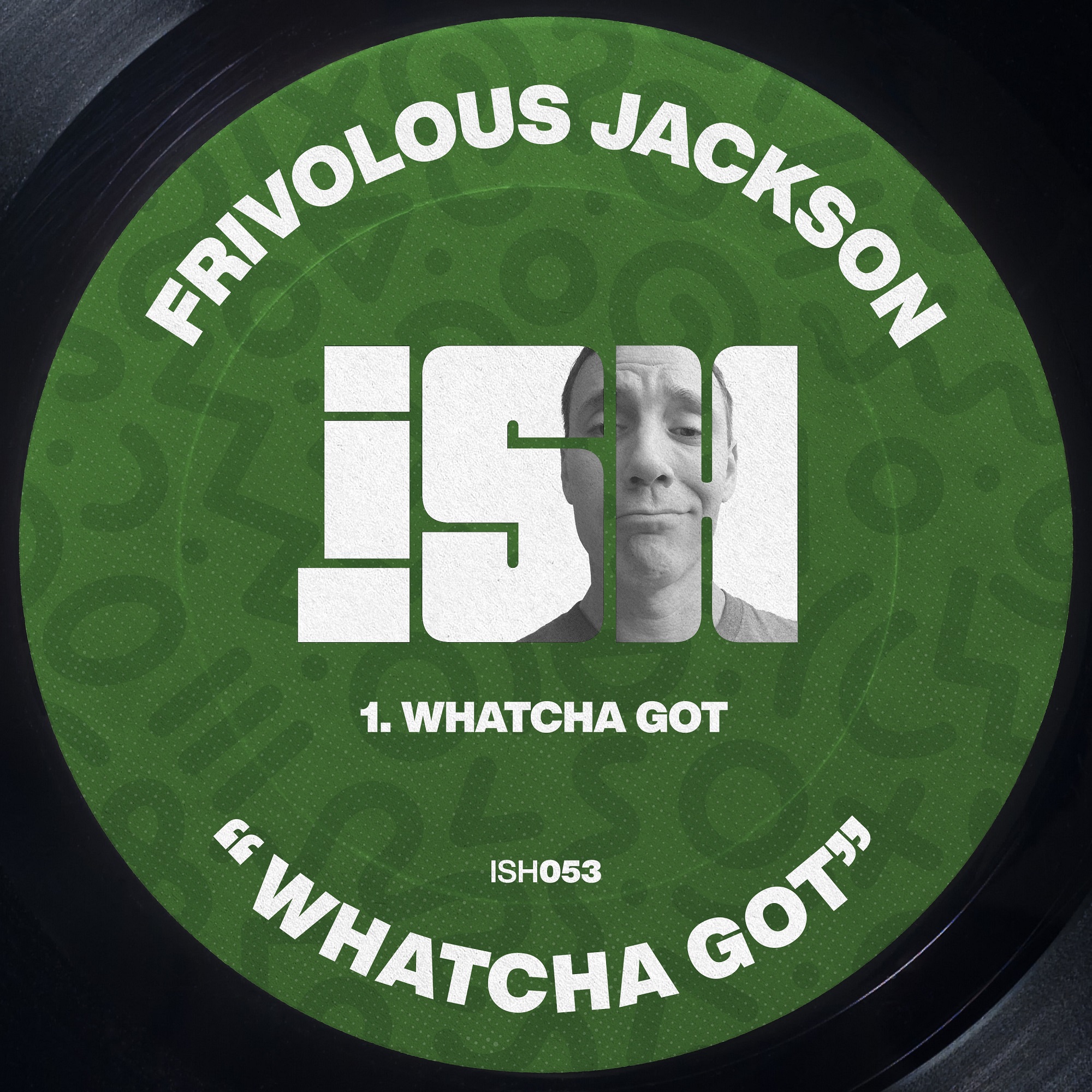 Whatcha Got [iSH] by Frivolous Jackson