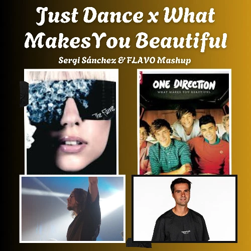 Just Dance x What Makes You Beautiful / Sergi Sánchez & FLAVO Mashup by ...