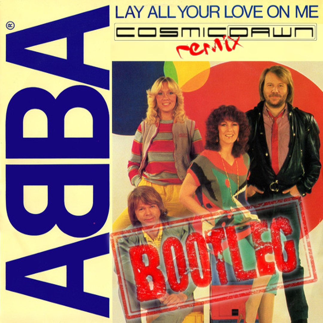 Lay All Your Love On Me (Cosmic Dawn 2023 Bootleg Remix) by ABBA | Free ...