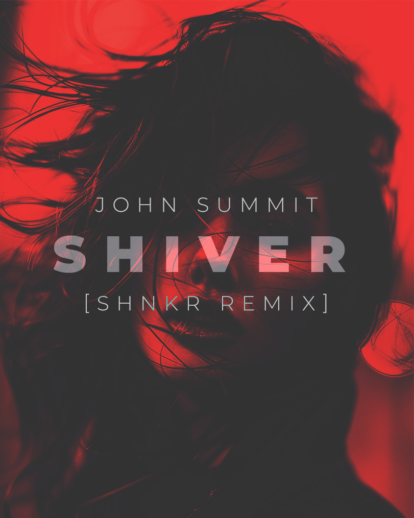 John Summit - Shiver [SHNKR Remix] by • S H N K R • | Free Download on ...