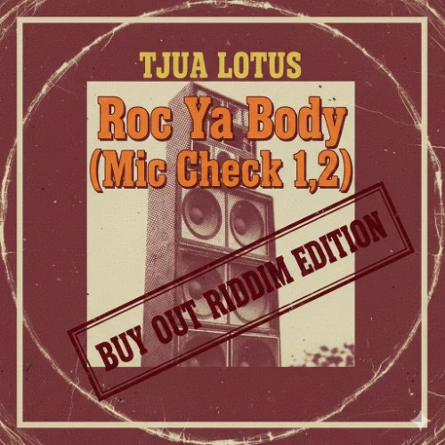Roc Ya Body (Mic Check 1,2) - BUY OUT RIDDIM EDITION by TJUA LOTUS ...