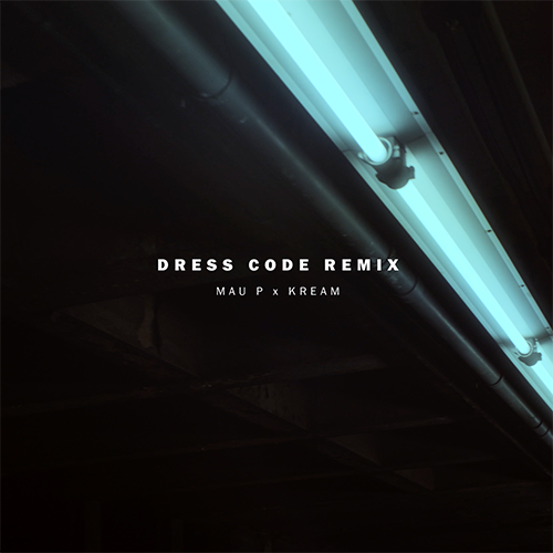 Dress Code (KREAM Remix) by Mau P | Free Download on Hypeddit