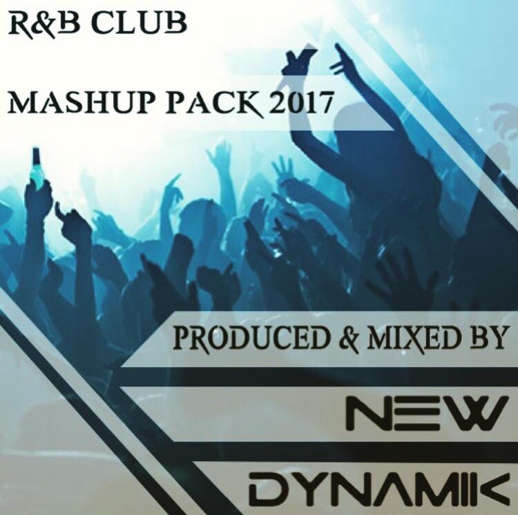 R&B Club Mashup Pack 2017 // Produced & Mixed by NEW DYNAMIK [FREE ...