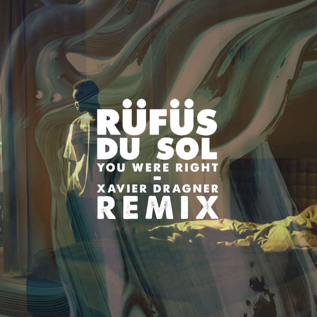 You Were Right (Xavier Dragner Remix) by Rufus du Sol | Free Download ...