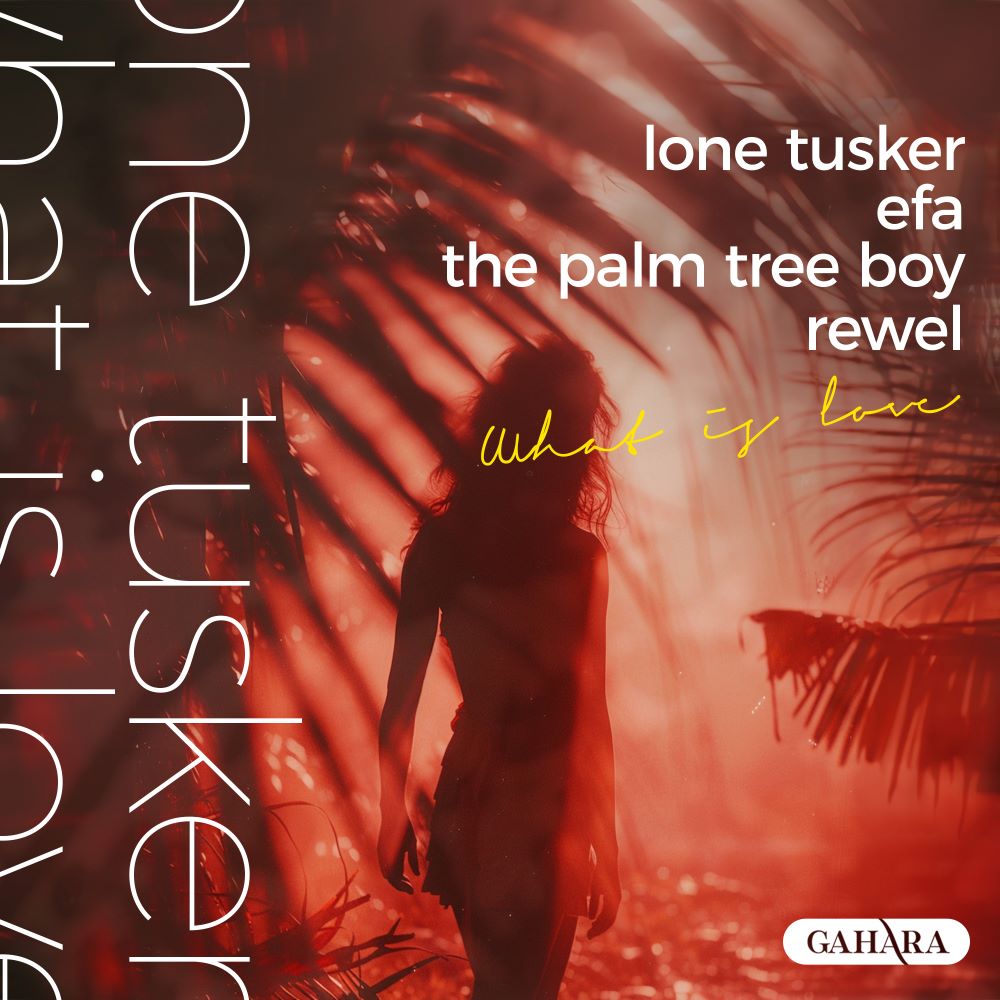 What Is Love by Lone Tusker, EFA, The Palm Tree Boy, REWEL