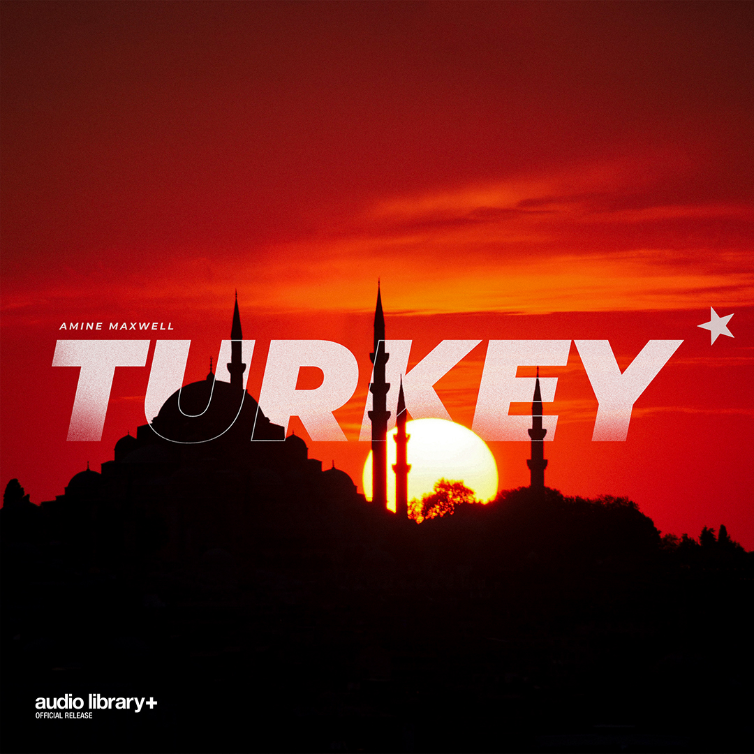 Turkey | Audio Library Release by Amine Maxwell | Free Download on Hypeddit