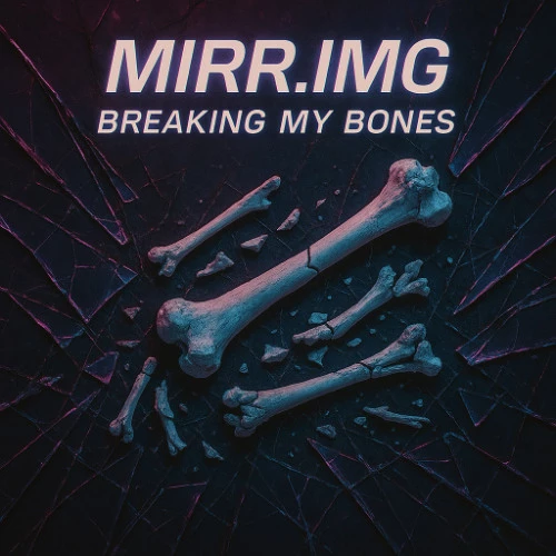 Breaking My Bones by MIRR.IMG | Free Download on Hypeddit