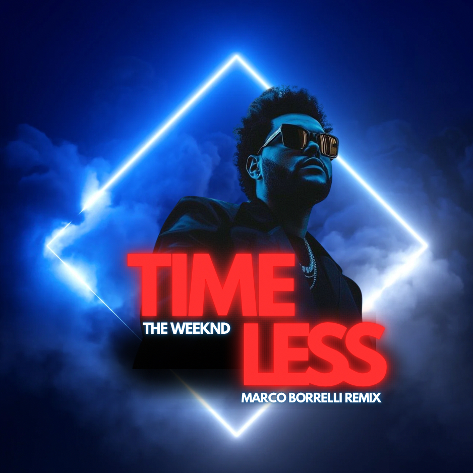 timeless (marco borrelli remix) by the weeknd | Free Download on Hypeddit
