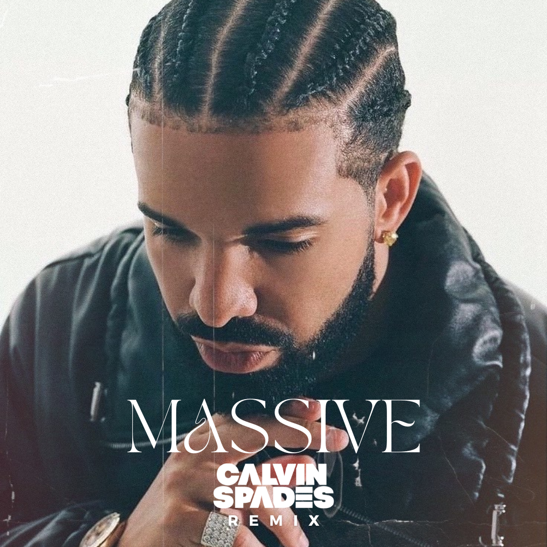 MASSIVE (CALVIN SPADES REMIX) by DRAKE | Free Download on Hypeddit