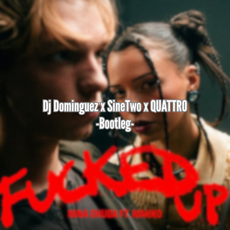 (DJ Dominguez x SineTwo x QUATTRO Bootleg) by Nina Chuba feat. makko ...