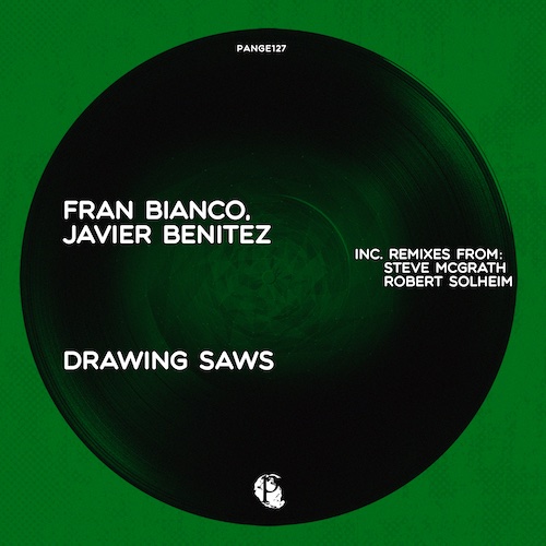 [PANG127] FRAN BIANCO, JAVIER BENITEZ - DRAWING SAWS INC. STEVE MCRATH, ROBERT SOLHEIM REMIXES ...