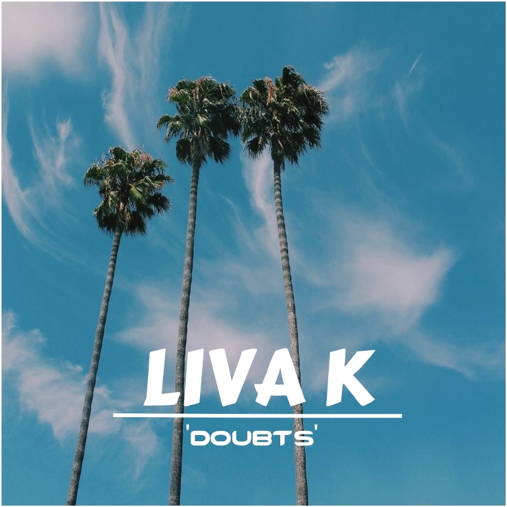 LIVA K - Doubts July 17 by Liva K | Free Download on Hypeddit