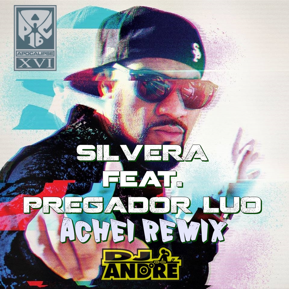 SILVERA feat. PREGADOR LUO - ACHEI (EXTENDED MIX) by DJ André ...