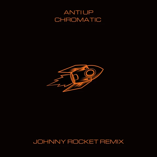 ANTI UP - CHROMATIC (JOHNNY ROCKET REMIX) by JOHNNY ROCKET | Free ...