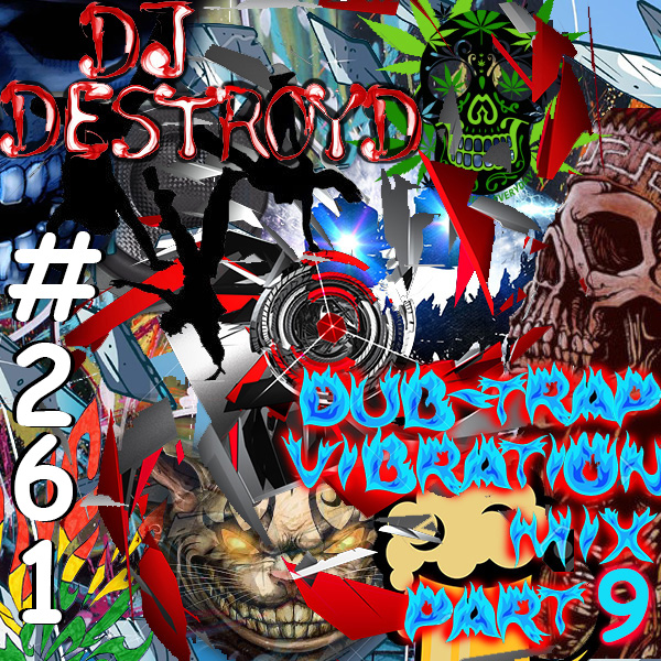 #261 DJ DestroyD - Dub-Trap Vibration Mix Part 09 by DJ DestroyD | Free ...
