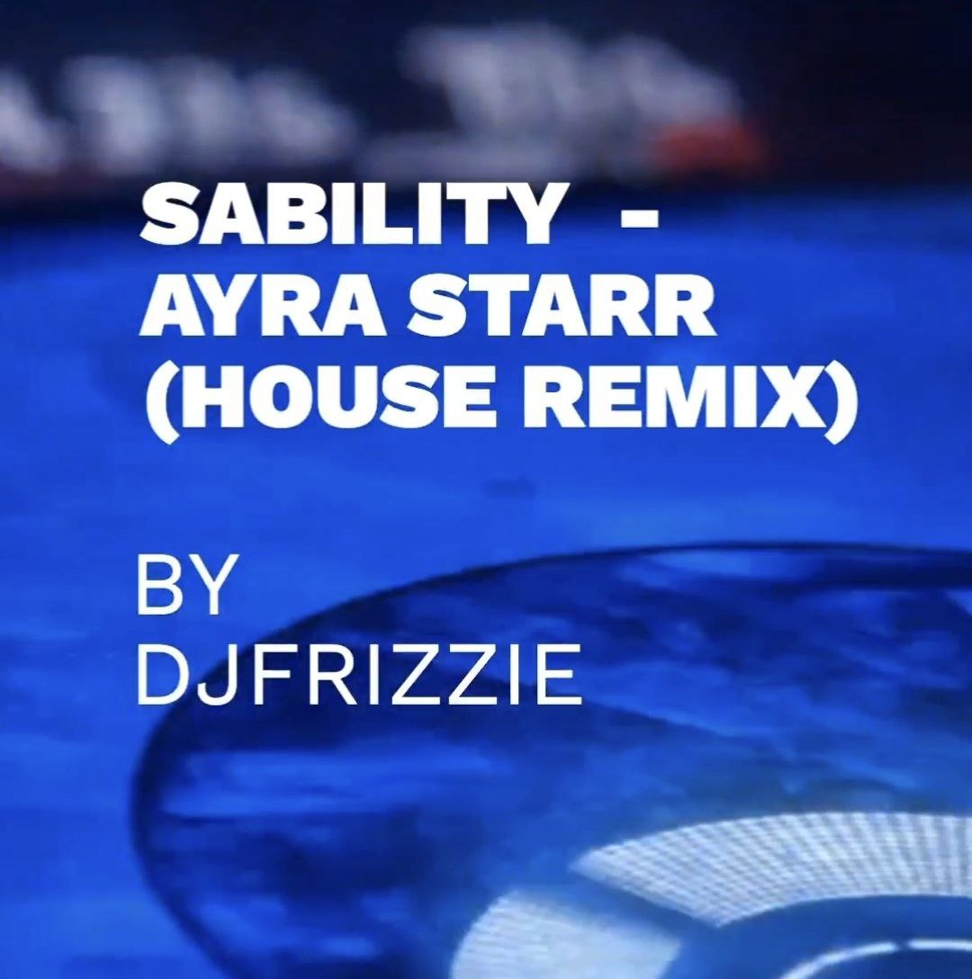 Ayra Starr - Sability (House Remix) By @DJFrizzie by Dj Frizzie | Free Download on Hypeddit
