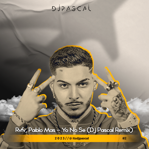 Yo No Se (Dj Pascal Remix) [2023] by Rvfv, Pablo Mas | Free Download on Hypeddit