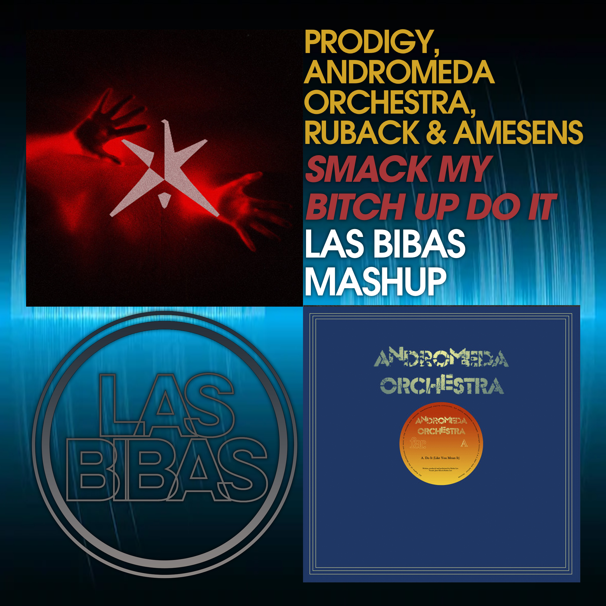 Smack My Bitch Up do it (Las Bibas Mashup) by Prodigy, Andromeda Orchestra, Ruback & Amesens ...