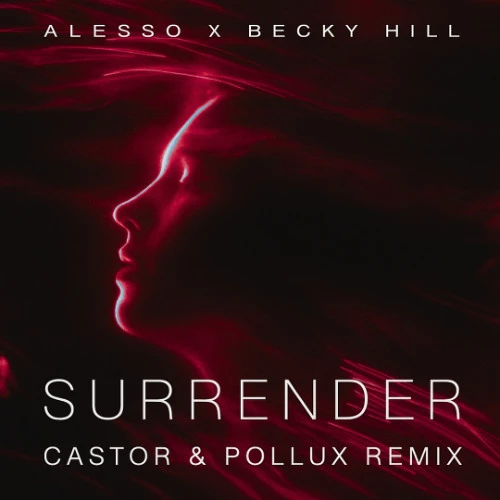 Alesso & Becky Hill - Surrender (Castor & Pollux Remix) by Castor ...