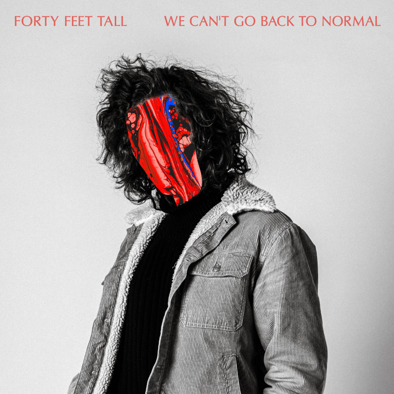 We Can’t Go Back To Normal by Forty Feet Tall