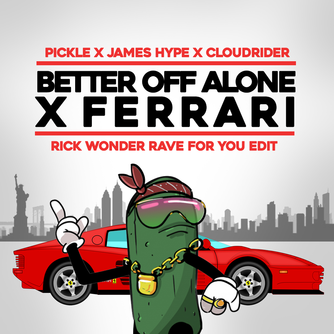 Better Off Alone X Ferrari (Rick Wonder Rave For You Edit) by Pickle X ...