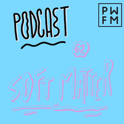 Podcast PWFM062 Soft Matter by PWFM | Free Download on Hypeddit